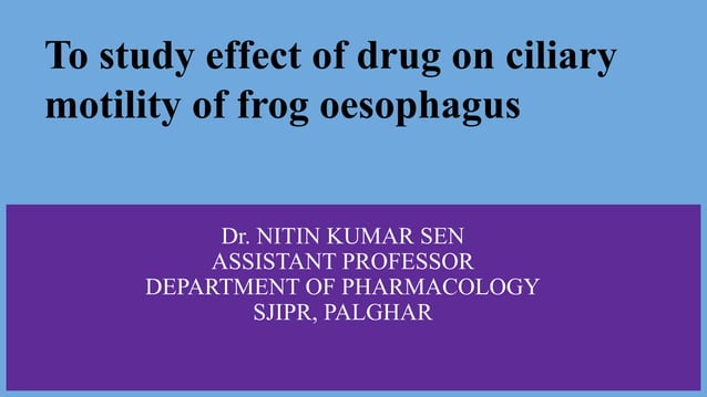 To study effect of drug on ciliary motility of frog oesophagus | PDF ...