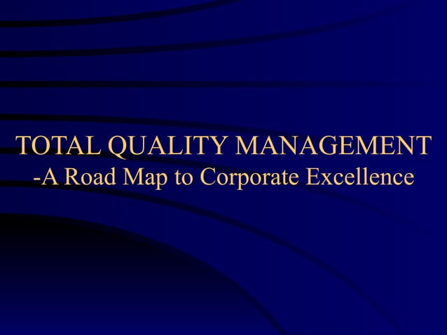 Total Quality Management-A Road Map to Corporate Excellence | PPT ...