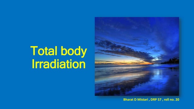 Total body irradiation | PPTX | Physical Therapy | Wellness