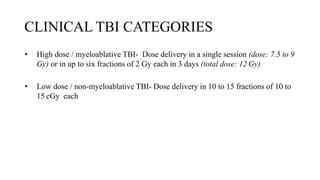 Total body irradiation- Indications, Techniques and Complications | PPTX