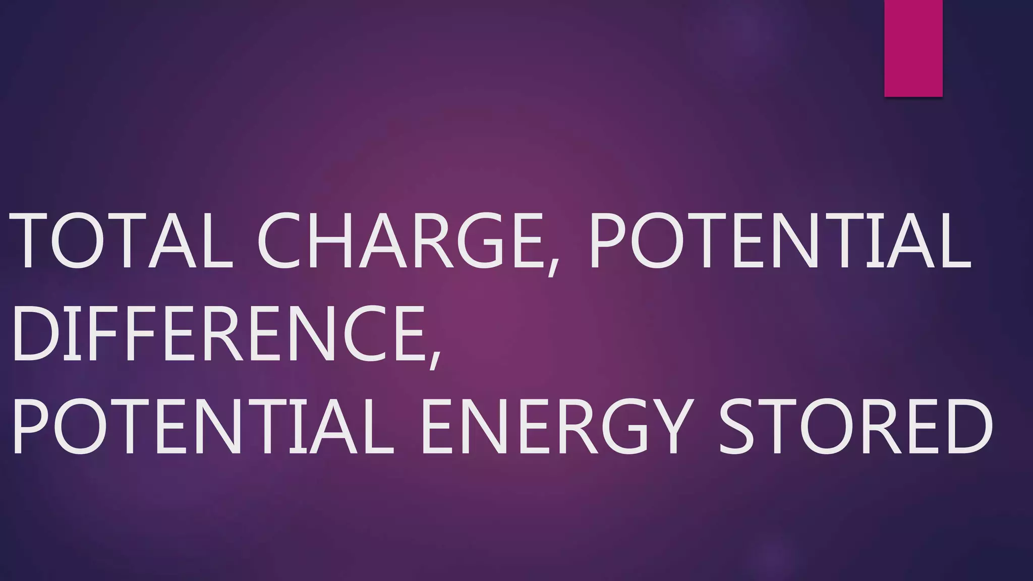 Total charge, potential difference, | PPTX