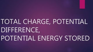 Total charge, potential difference, | PPT