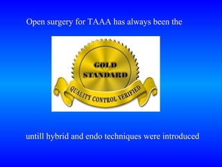 Total endovascular repair for thoraco abdominal aortic aneurysms | PPT