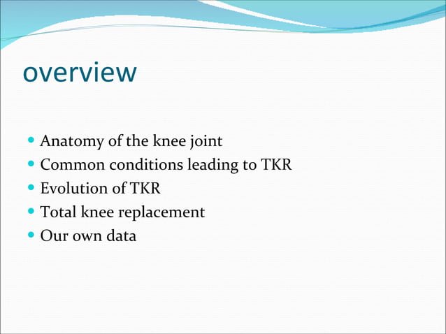 Total knee replacement (tkr) ppt | PPT