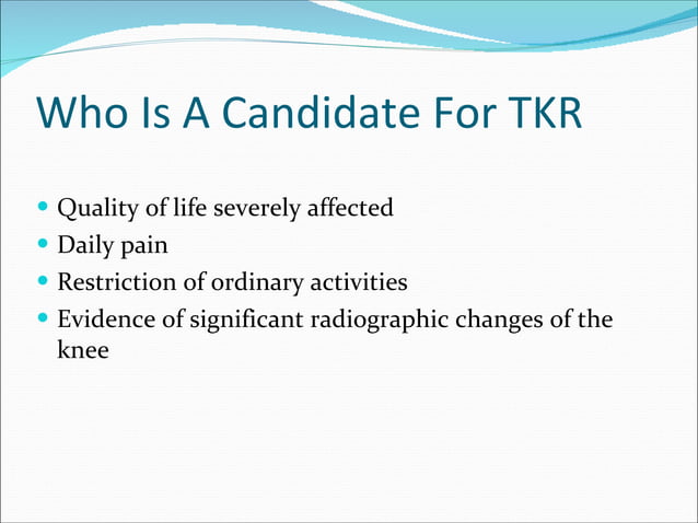 Total knee replacement (tkr) ppt | PPT