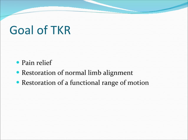 Total knee replacement (tkr) ppt | PPT