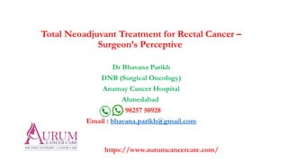 Total Neoadjuvant Therapy for Rectal Cancer –Surgeon’s Perceptive.pptx