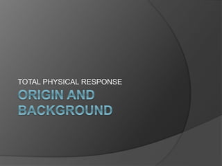 Total physical response | PPTX | Education