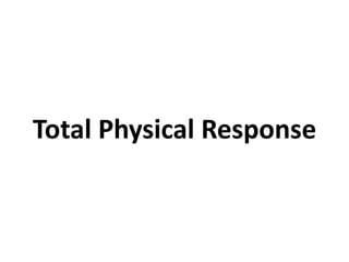 Total physical response | PPTX