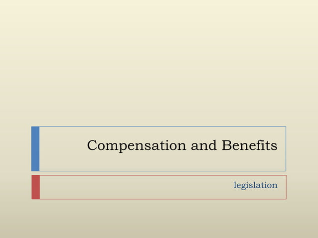 Compensation and Benefits - Legislations | PPT