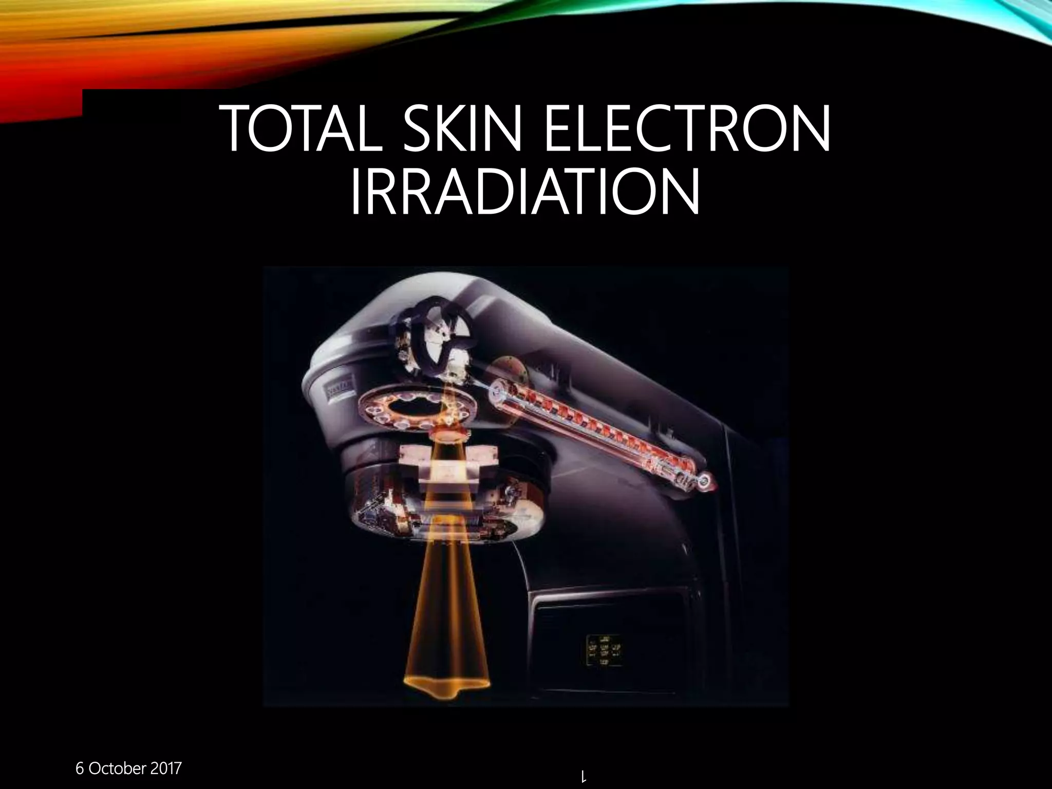 Total skin electron irradiation | PPTX