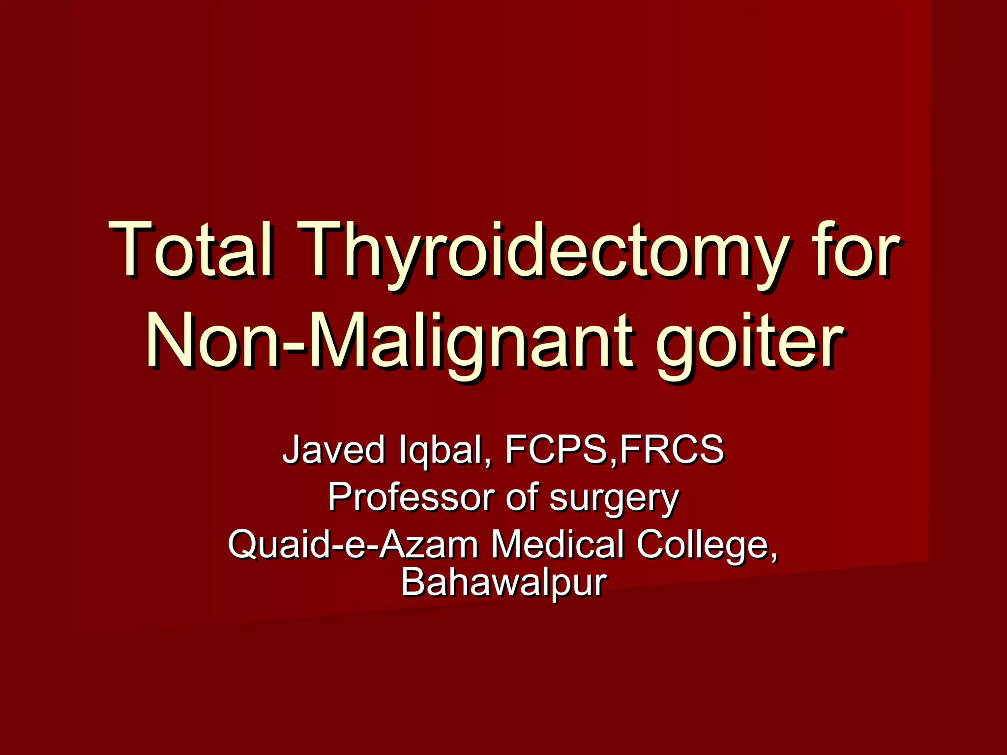 Total thyroidectomy for non malignant goiter | PPT