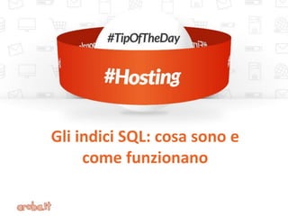 Hosting: gli indici SQL, cosa sono e come funzionano #TipOfTheDay | PPT