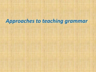 To teach or not to teach grammar | PPSX