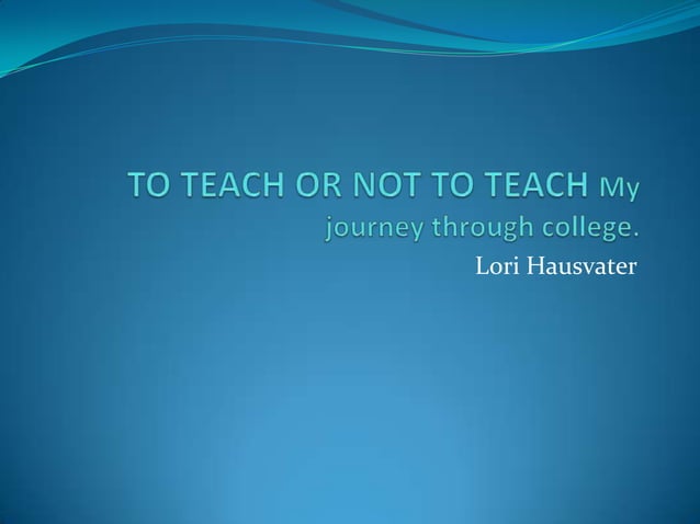 To teach or not to teach: my journey | PPTX | Graduation | Personal Celebrations & Life Events