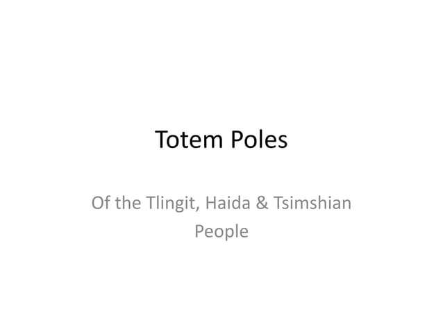 Totem poles of Ketchikan, Alaska | PPTX