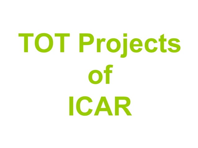 TOT projects of ICAR | PPT