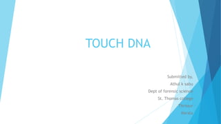 Touch dna | PPTX | Biological Sciences | Science
