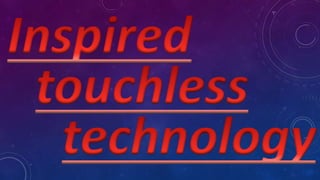 Touchless Touchscreen Technology | PPTX | Consumer Electronics | Technology & Computing