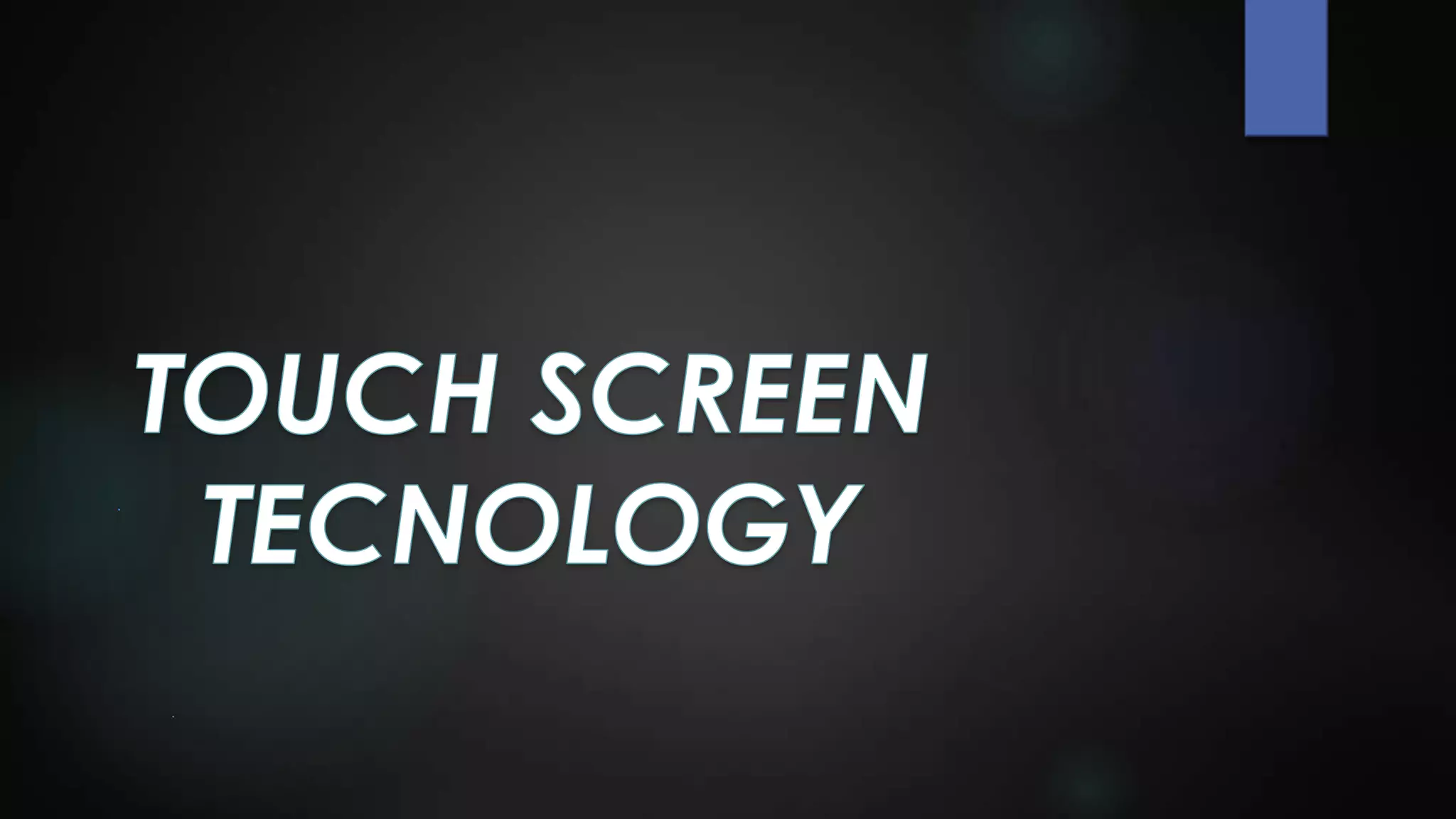 Touch Screen Technology PRESENTATION | PPTX
