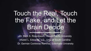 Touch the Real, Touch the Fake,.pptx