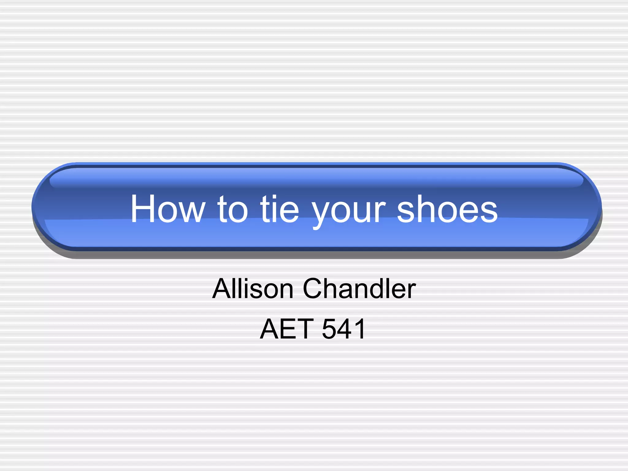 Tying your shoes | PPT