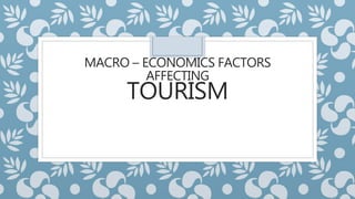 macro economic factors affecting tourism industry | PPTX