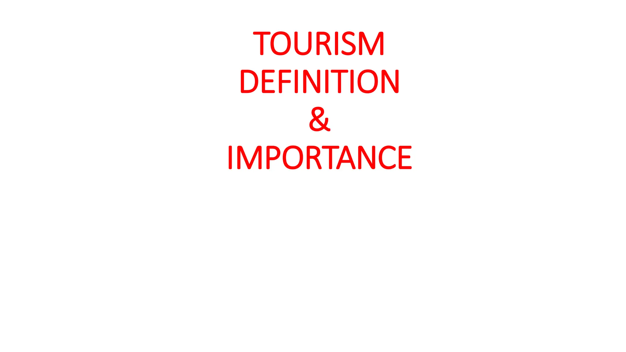 TOURISM DEFINITION & IMPORTANCE OF TOURISM.pptx