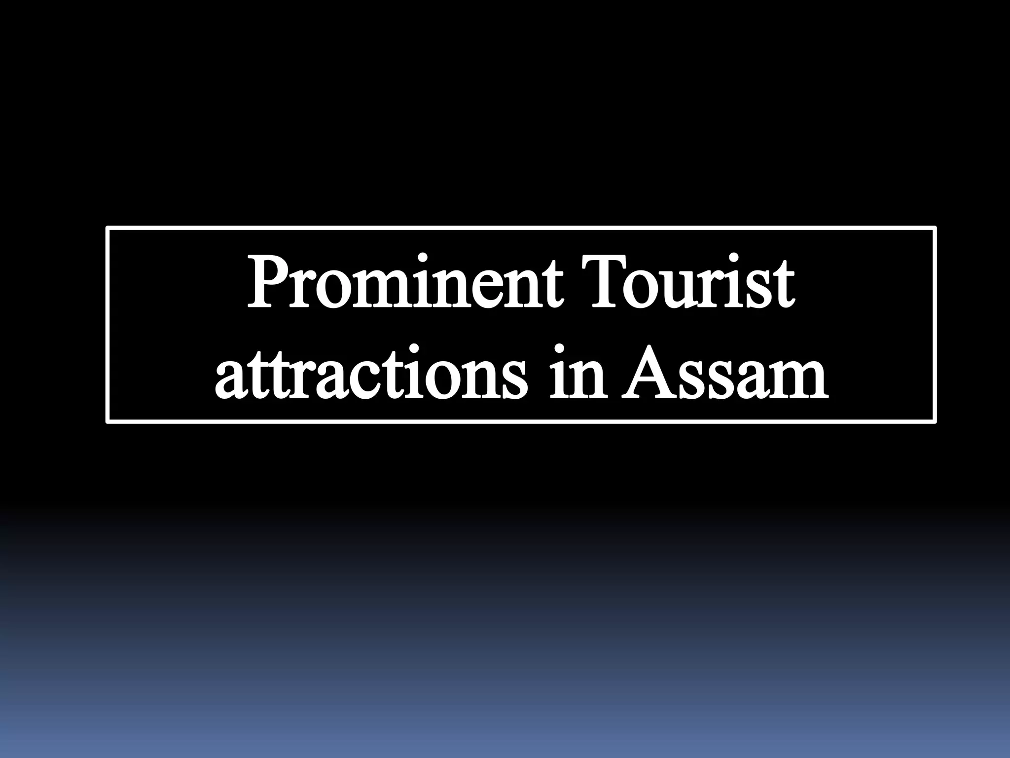 Prominent tourist attractions in Assam | PPT