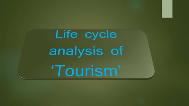 Tourism Life Cycle Analysis | PPTX | Travel Preparation and Advice | Travel