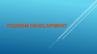 TOURISM DEVELOPMENT | PPTX