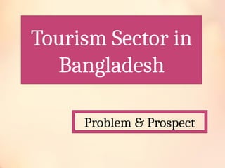 Research on Tourism Development of Bangladesh | PPT