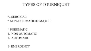 TOURNIQUET AND ITS APPLICATIONS.pptxokay | PPTX