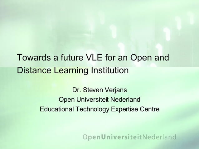 Towards a future VLE for an open and distance learning university | PPT