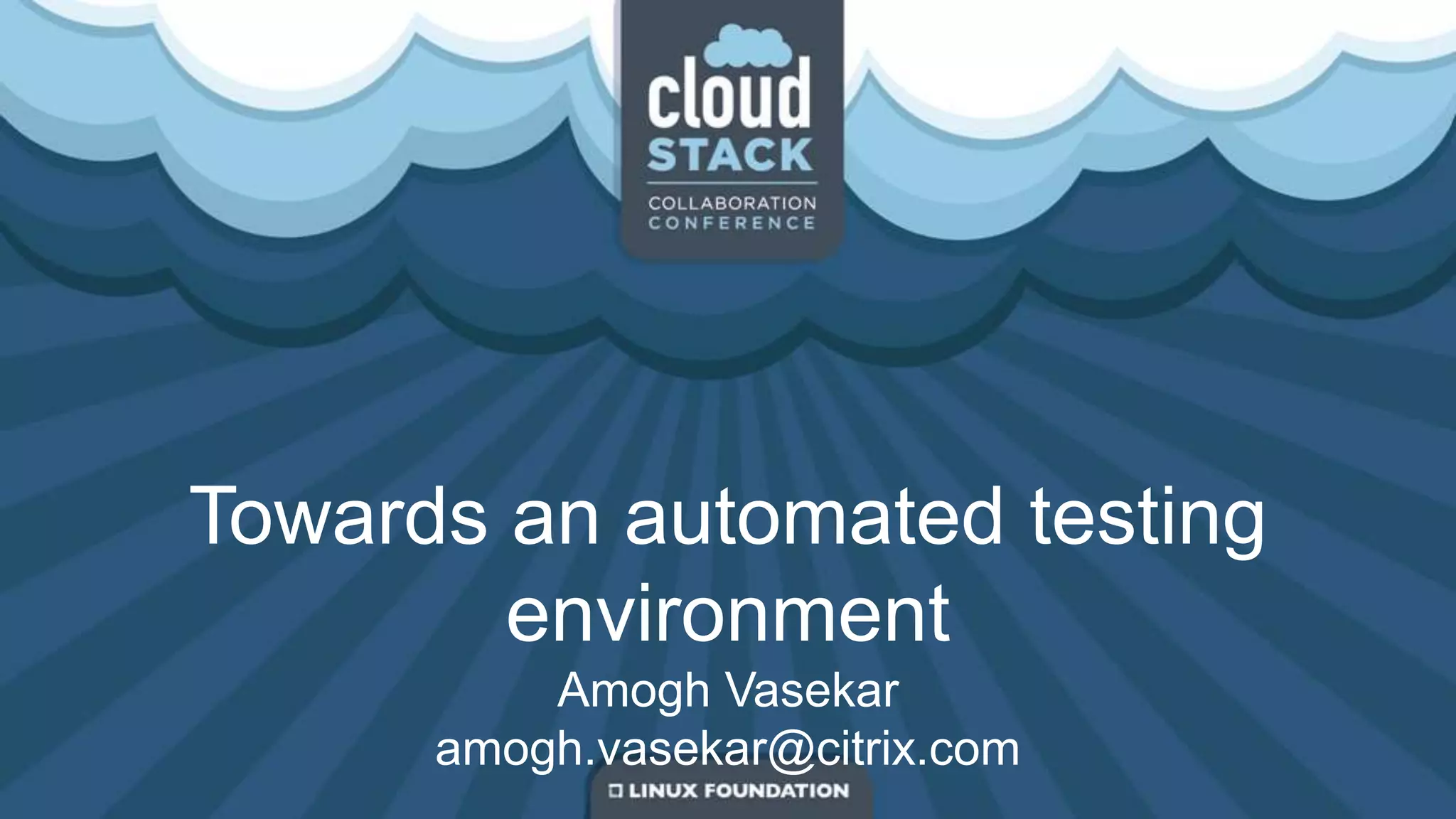 Towards Automated Testing Cloudstack Collab Conference Ppt Cloud
