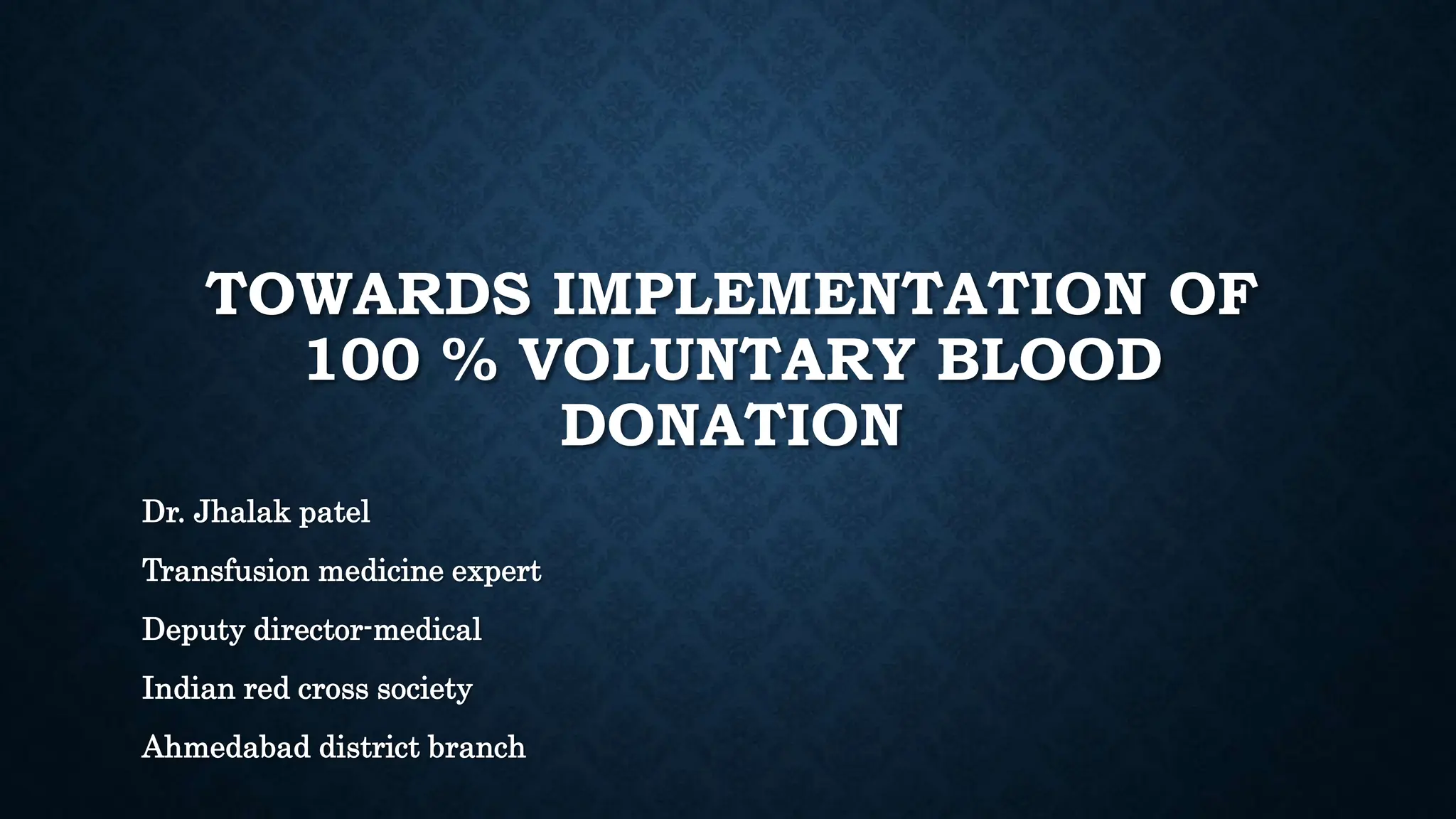 TOWARDS IMPLEMENTATION OF 100% VOLUNTARY BLOOD DONATION.pptx