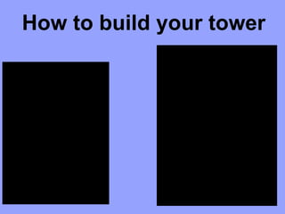 How to Build a Tower | PPT