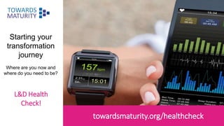 Towards Maturity L&D Health Check webinar | PPTX
