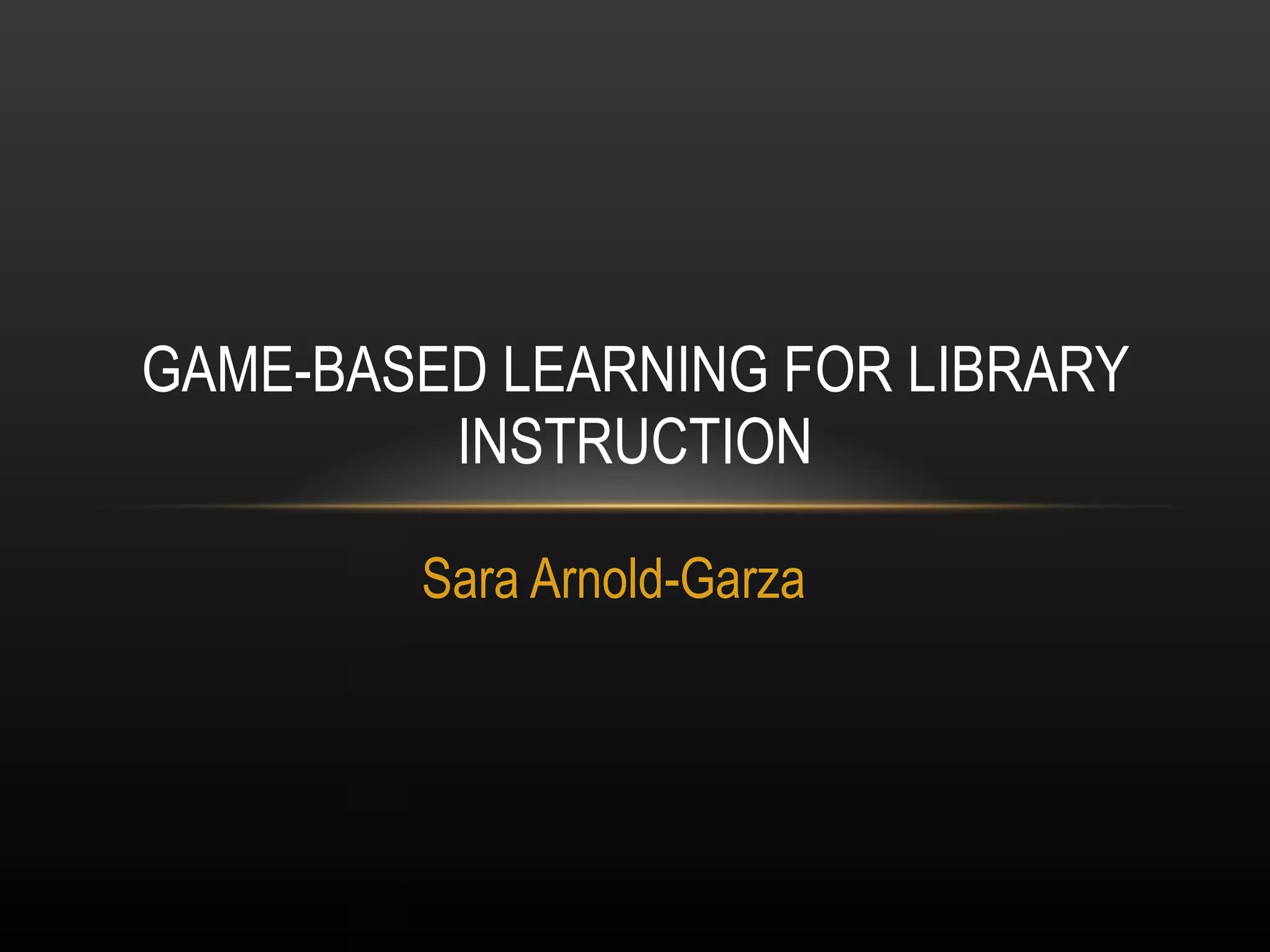 Game Based Learning For Library Instruction Ppt