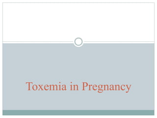 Toxemia in-pregnancy | PPTX