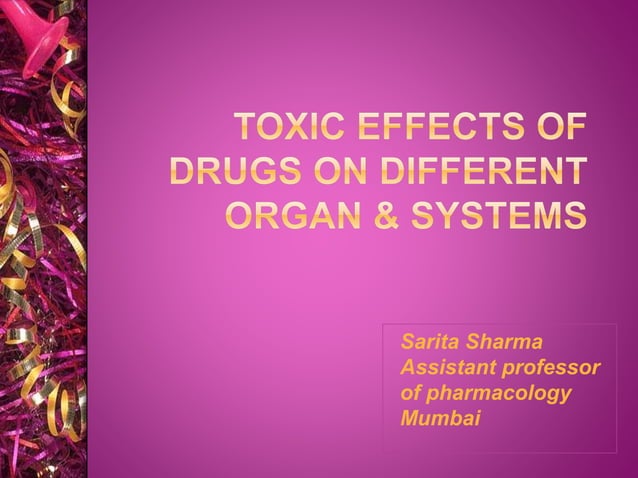 Toxic effects of drugs on different organ & | PPTX