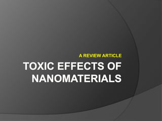 Toxic effects of nanomaterials ppt | PPTX