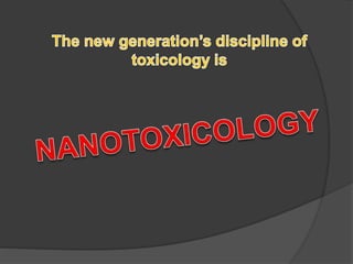Toxic effects of nanomaterials ppt | PPTX