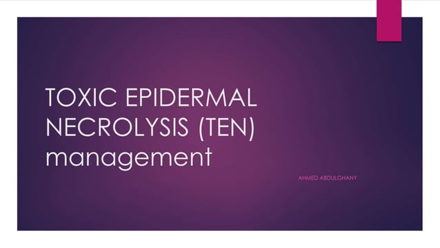 Toxic epidermal necrolysis (TEN) | PPTX