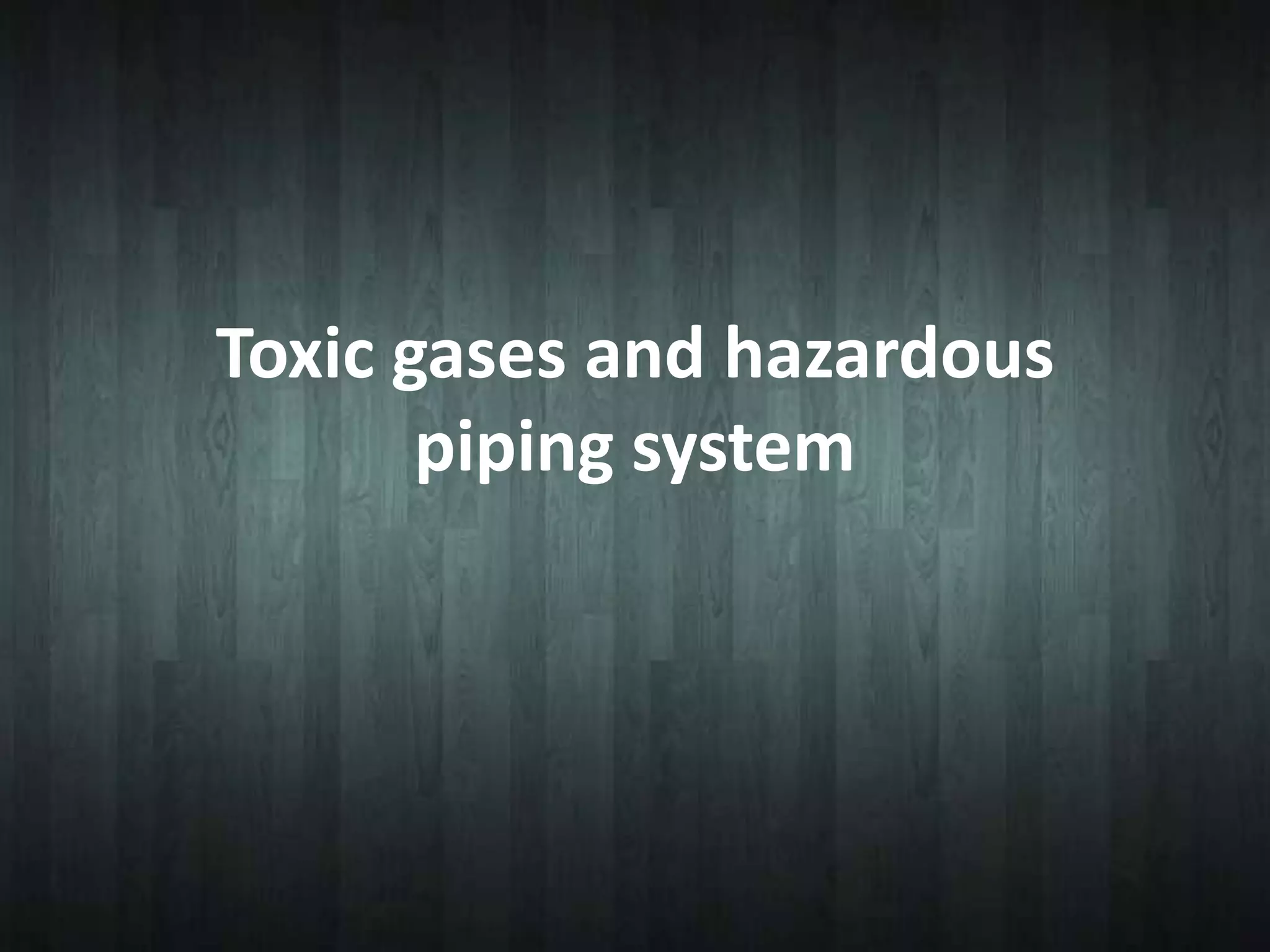 Toxic gases and hazardous piping system | PPTX