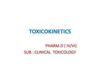 Toxicokinetics of pharmdians | PPTX