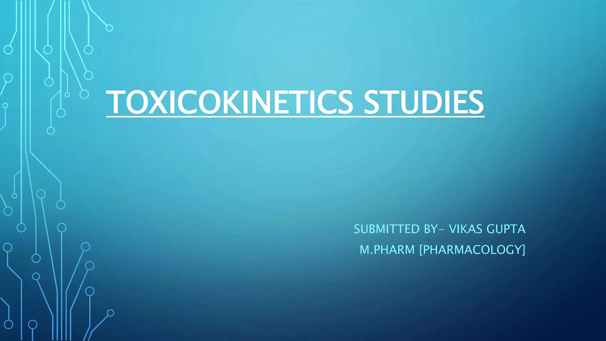 Toxicokinetics studies by vikas gupta.pptx | Endocrine and Metabolic ...