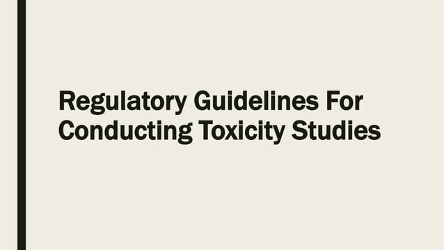 Toxicology & Regulatory Guidelines for Conducting Toxicity Study | PPTX