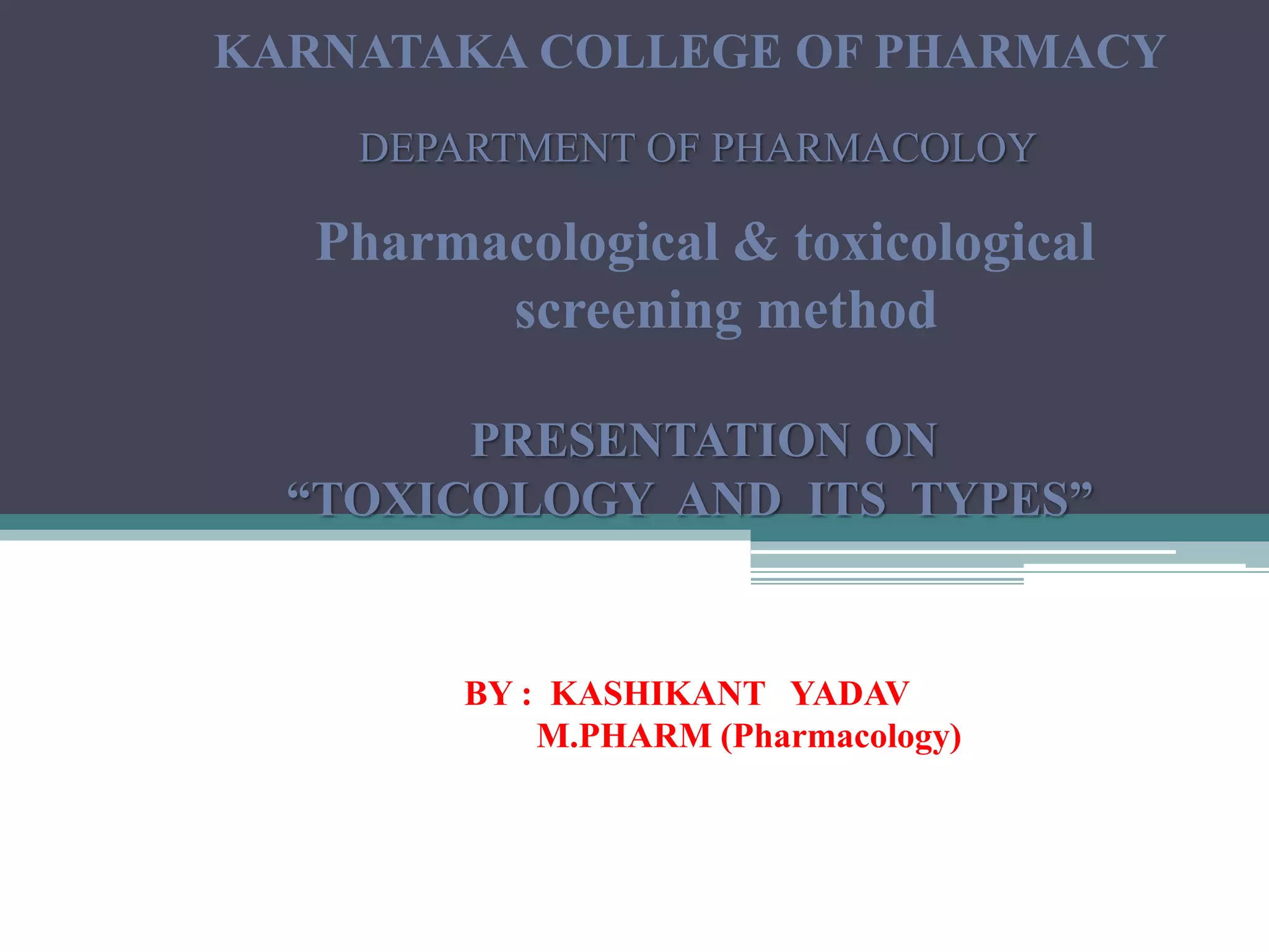 Toxicology and its types by Kashikant Yadav | PPTX