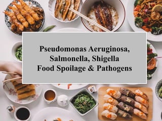 Pseudomonas aeruginosa salmonella shigella food spoilage and pathogens ...